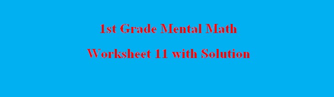 1st Grade Mental Math Worksheet 11
